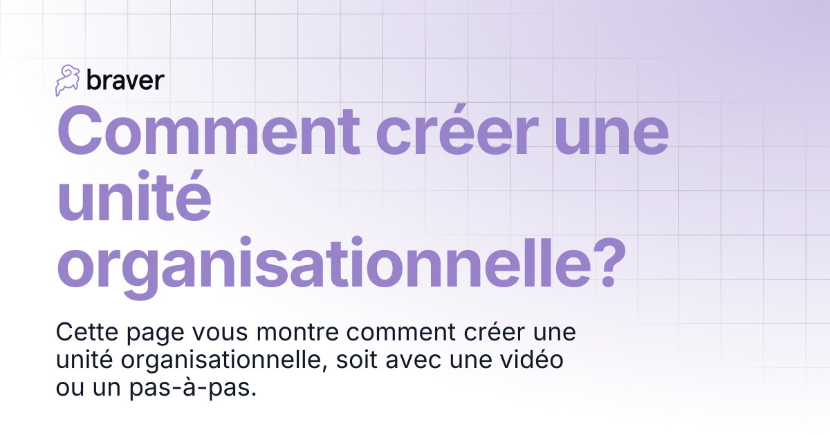 Comment créer une unité organisationnelle? | Guides | Braver