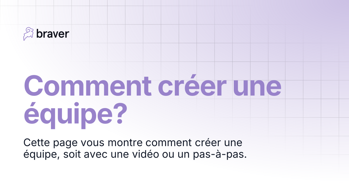Comment créer une équipe? | Guides | Braver